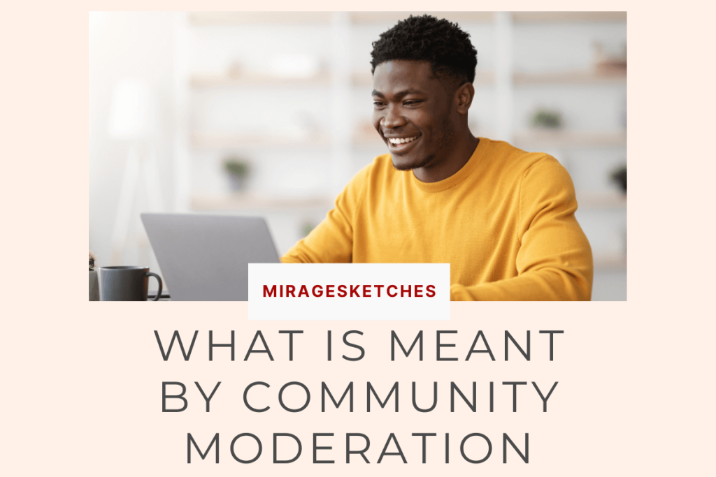 What is meant by community moderation? - Miragesketches | Community ...