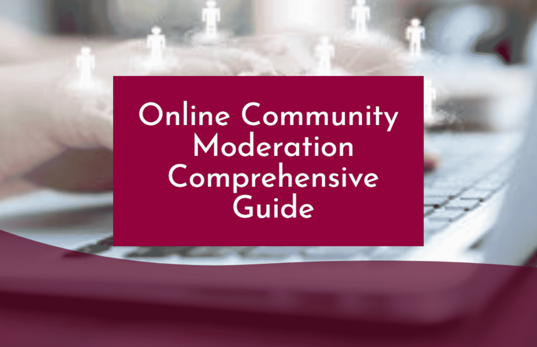Online Community Moderation Comprehensive Guide - Miragesketches ...