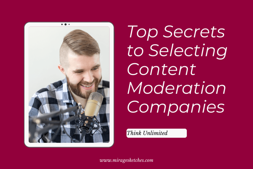 Top Secrets to Selecting Content Moderation Companies - Miragesketches | Community Moderation ...