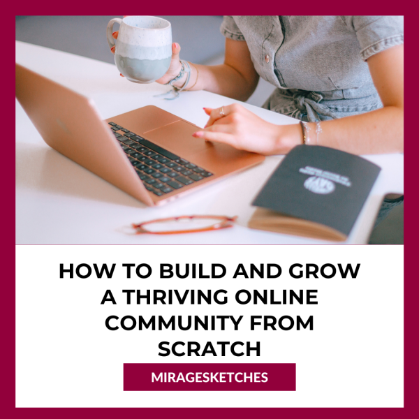 How to Build and Grow a Thriving Online Community from Scratch ...